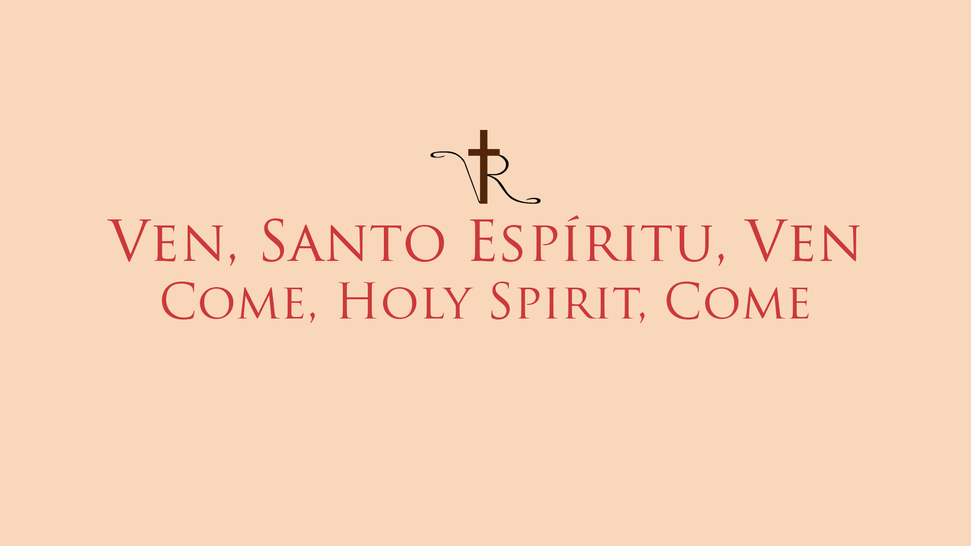 Ven, Santo Espíritu, Ven | Venga Tu Reino